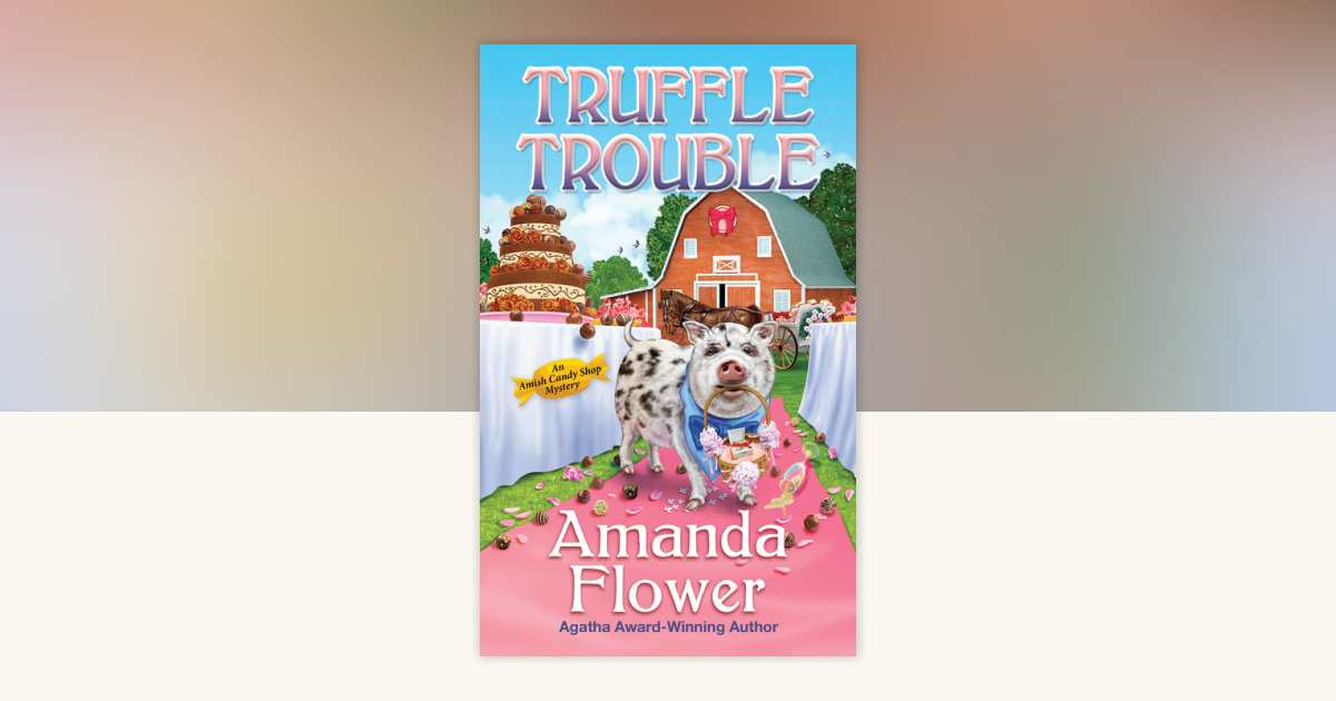 Truffle Trouble by Amanda Flower: 9781496743770 | PenguinRandomHouse ...