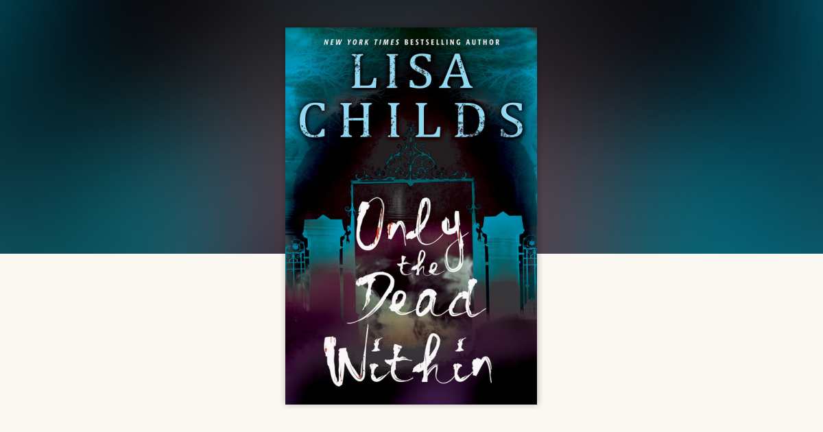 Only the Dead Within by Lisa Childs: 9781496749017 | PenguinRandomHouse ...