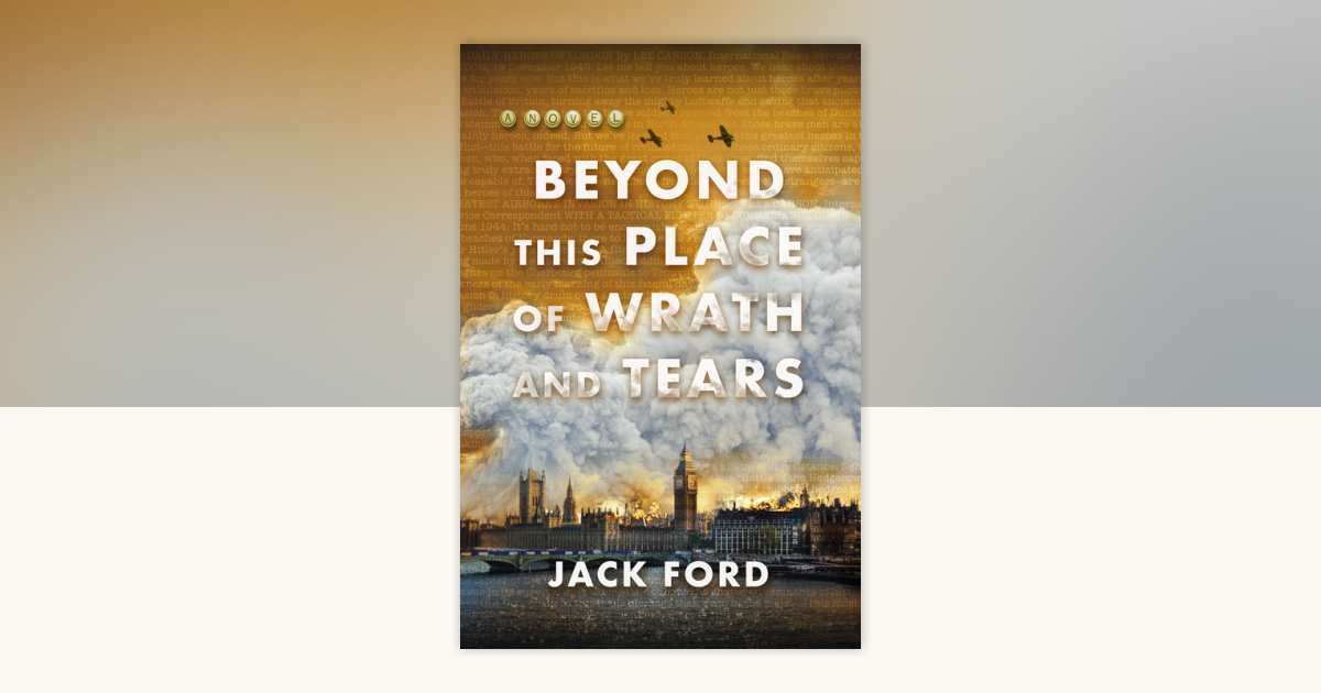 Beyond This Place of Wrath and Tears by Jack Ford: 9781496750310 ...