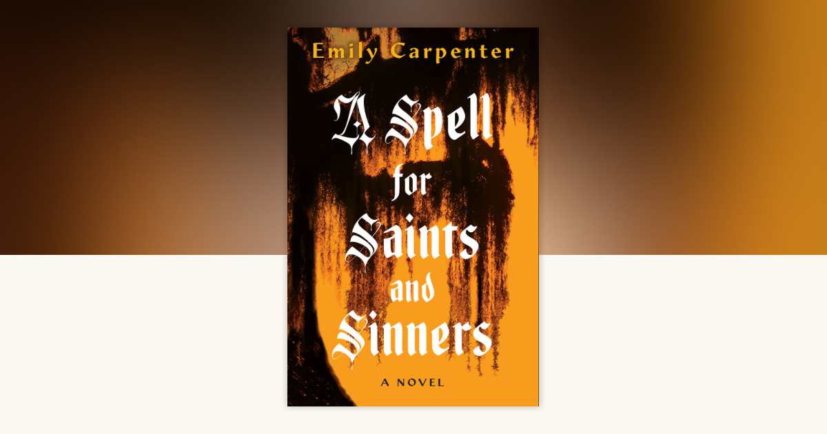 A Spell for Saints and Sinners by Emily Carpenter: 9781496750587 ...