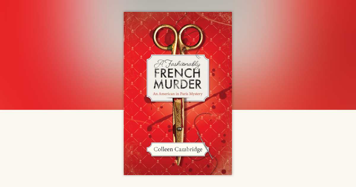 A Fashionably French Murder by Colleen Cambridge: 9781496751195 ...