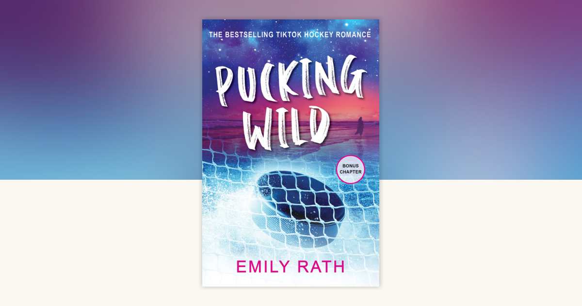 Pucking Wild by Emily Rath: 9781496752413 | PenguinRandomHouse.com: Books