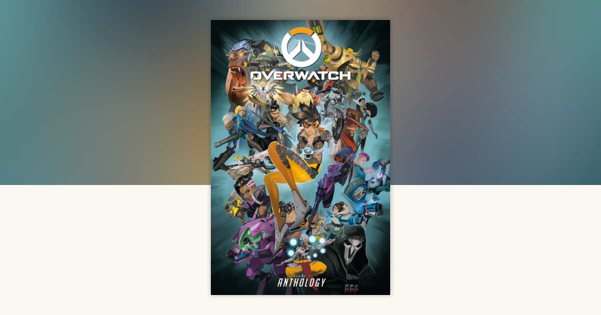 Overwatch: Anthology by BLIZZARD ENTERTAINMENT, Matt Burns, Roberts ...