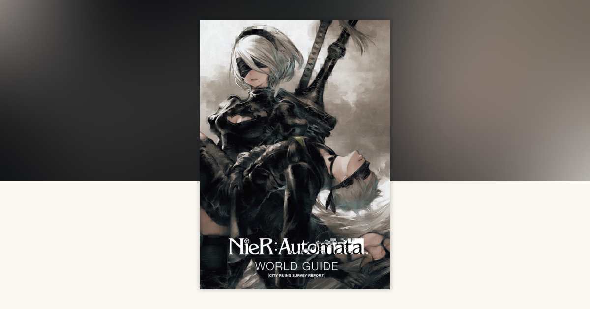 NieR: Automata World Guide Volume 1 by Square Enix: 9781506710310 ...
