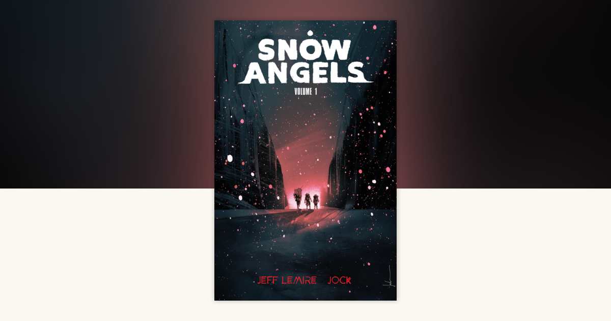 Snow Angels Volume 1 by Jeff Lemire: 9781506726489 | PenguinRandomHouse ...