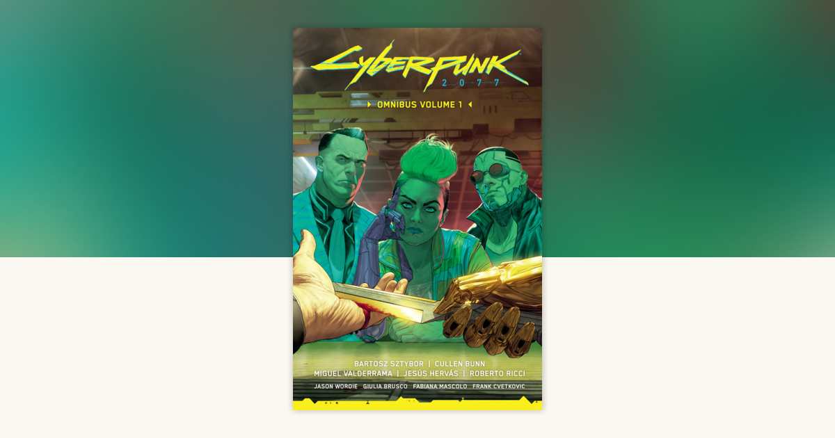 Cyberpunk 2077 Omnibus Volume 1 by Bartosz Sztybor, Cullen Bunn ...