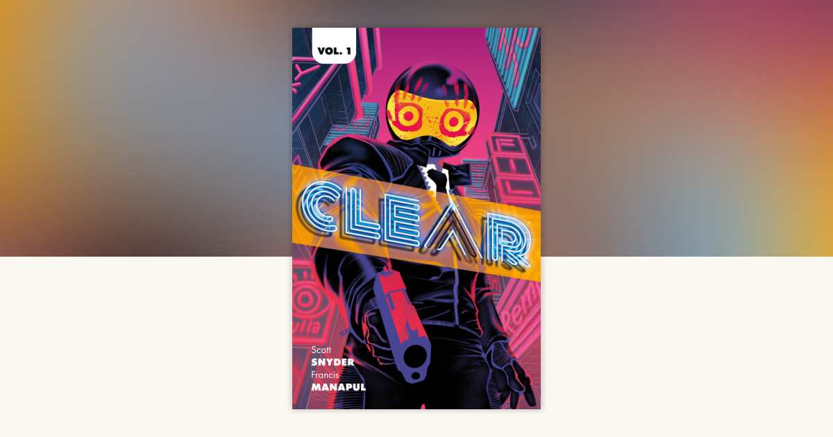 Clear by Scott Snyder: 9781506728322 | PenguinRandomHouse.com: Books