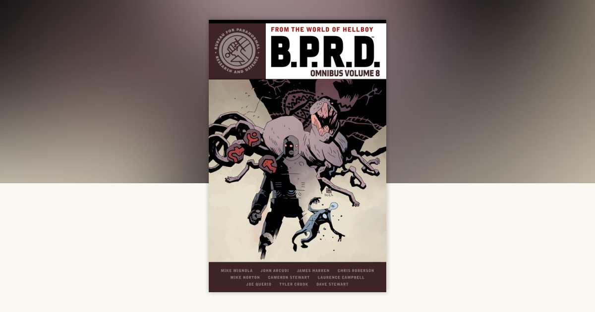 B.P.R.D. Omnibus Volume 8 by Mike Mignola, John Arcudi, Chris Roberson ...