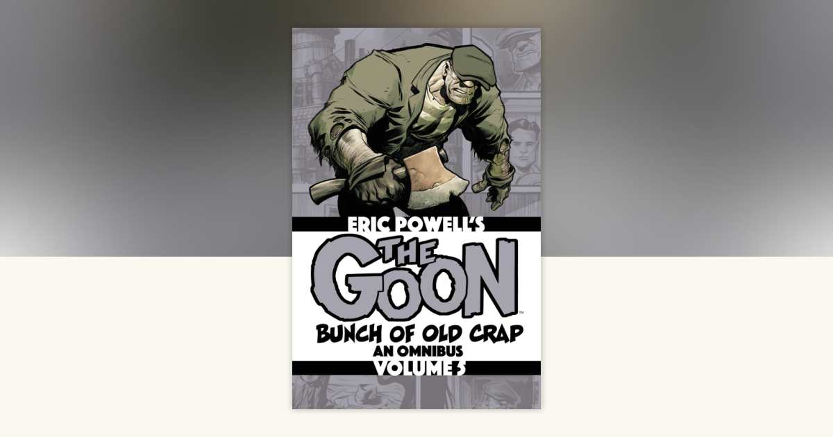 The Goon Vol. 5: Bunch of Old Crap, an Omnibus by Eric Powell ...