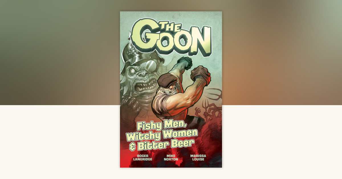 The Goon Vol. 3: FISHY MEN, WITCHY WOMEN & BITTER BEER by Roger ...