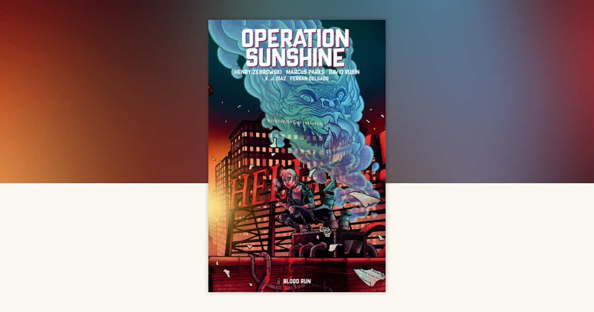 Operation Sunshine Volume 1: Blood Run by Henry Zebrowski, Marcus Parks ...