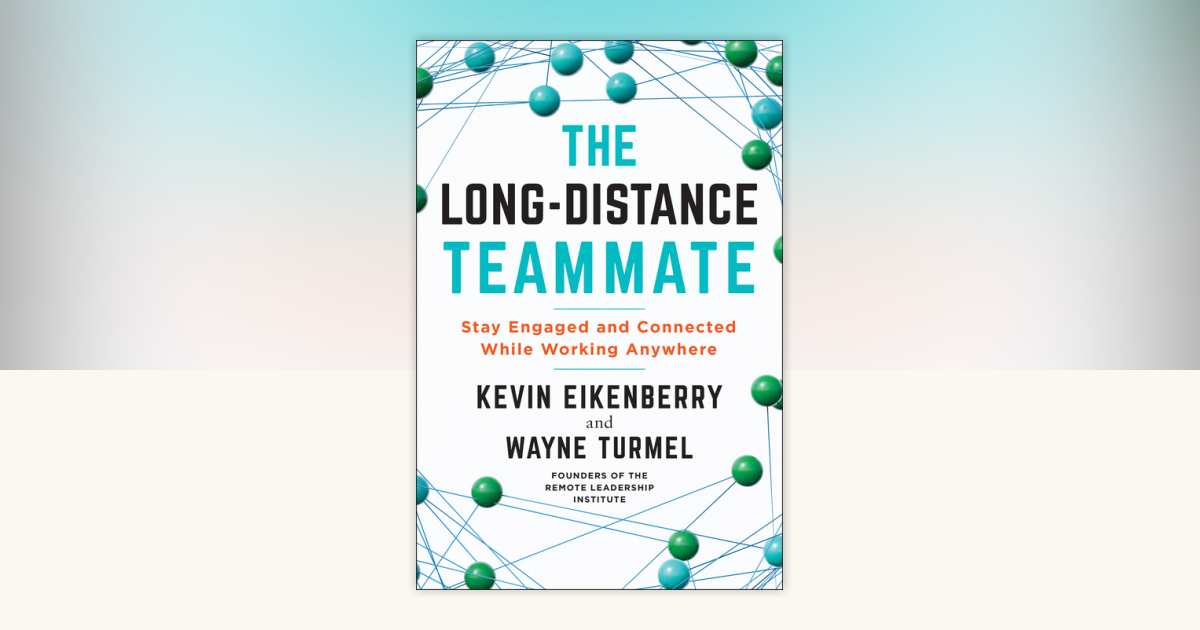 The Long-Distance Teammate by Kevin Eikenberry, Wayne Turmel ...