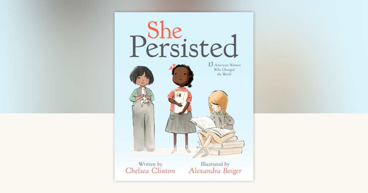 She Persisted by Chelsea Clinton: 9781524741723 | PenguinRandomHouse ...