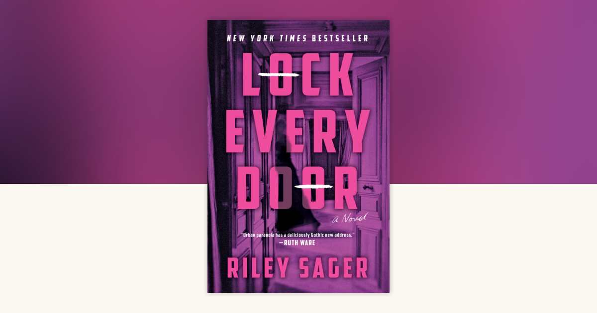 Lock Every Door by Riley Sager: 9781524745165 | PenguinRandomHouse.com ...