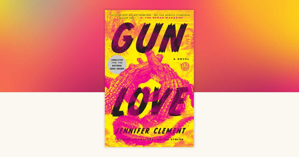 Gun Love by Jennifer Clement: 9781524761691 | PenguinRandomHouse.com: Books