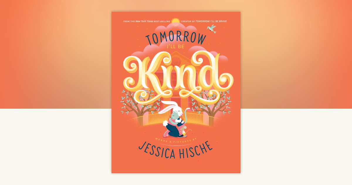 Tomorrow I'll Be Kind by Jessica Hische: 9781524787042 ...