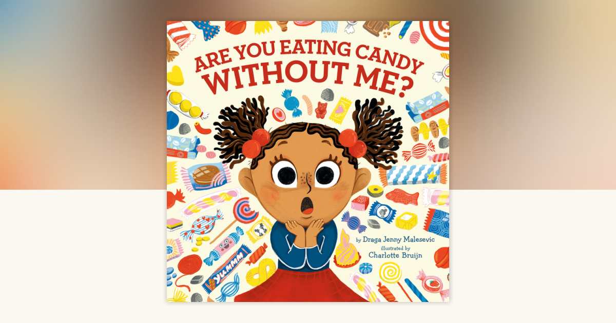 Are You Eating Candy without Me? by Draga Jenny Malesevic ...