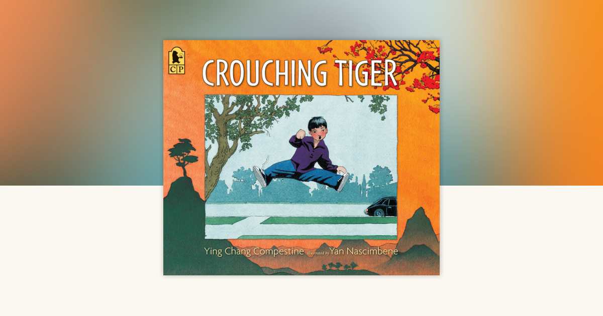 Crouching Tiger by Ying Chang Compestine: 9781536205602 ...