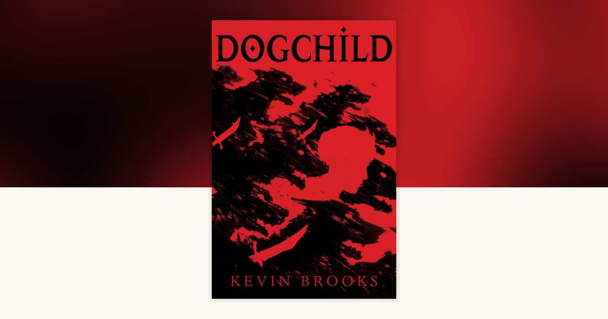 Dogchild by Kevin Brooks: 9781536209747 | PenguinRandomHouse.com: Books