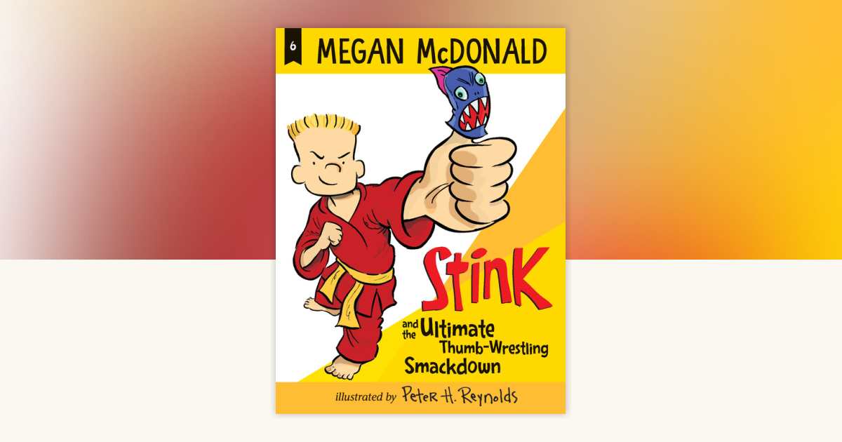 Stink and the Ultimate Thumb-Wrestling Smackdown by Megan McDonald ...