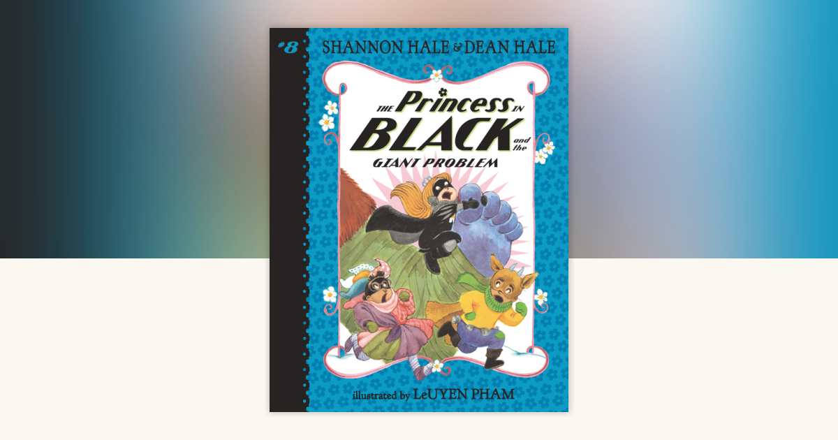 The Princess in Black and the Giant Problem by Shannon Hale, Dean Hale ...