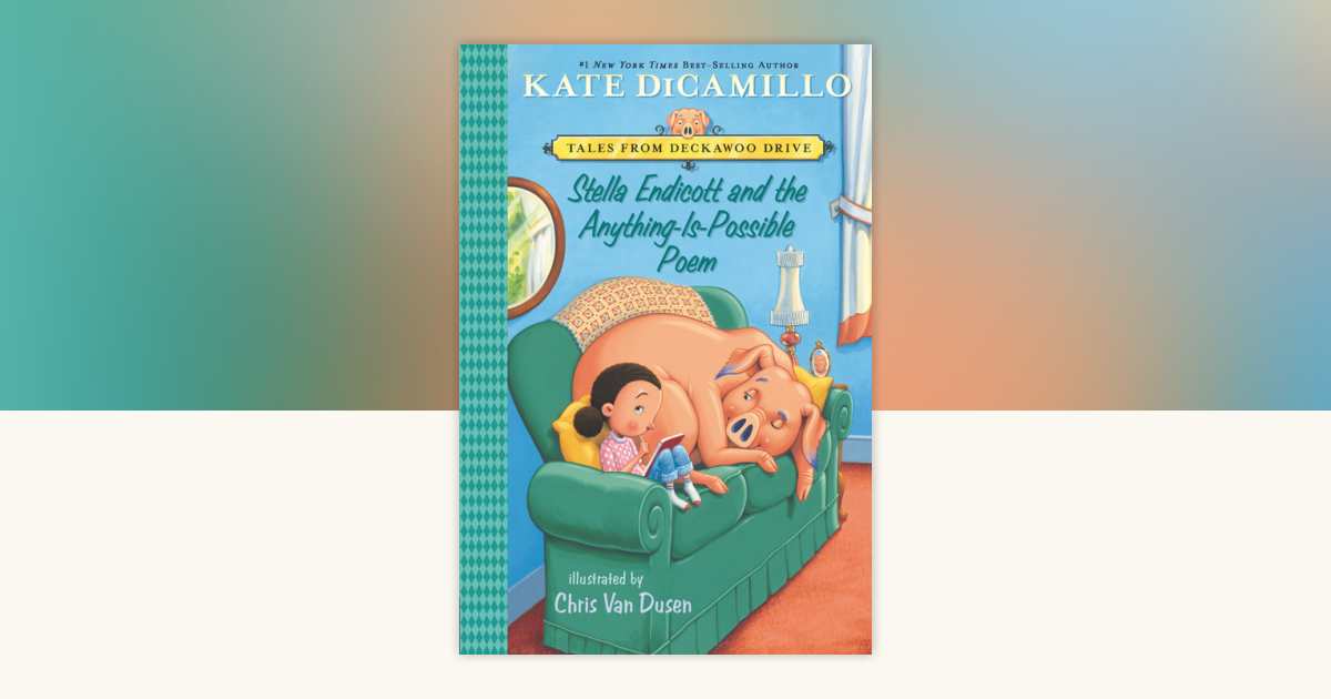 Stella Endicott and the Anything-Is-Possible Poem by Kate DiCamillo ...