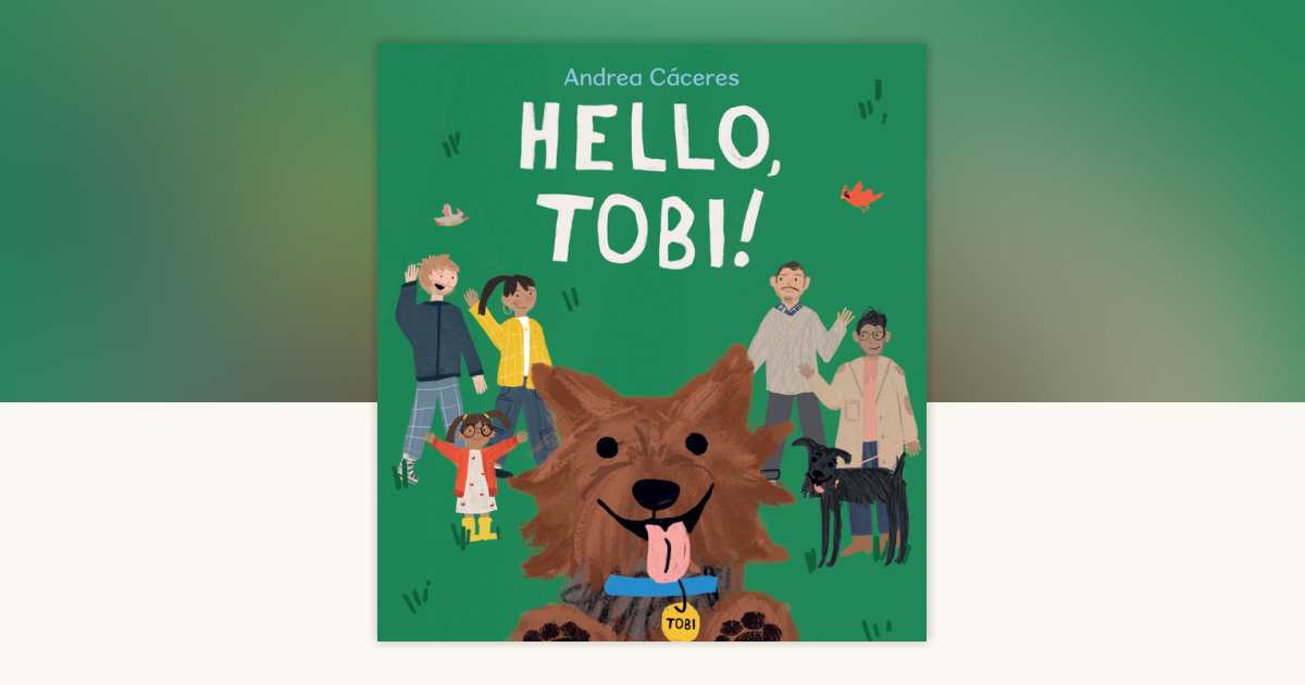 Hello, Tobi! by Andrea Cáceres: 9781536222807 | PenguinRandomHouse.com ...