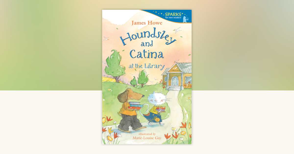 Houndsley and Catina at the Library by James Howe: 9781536223590 ...