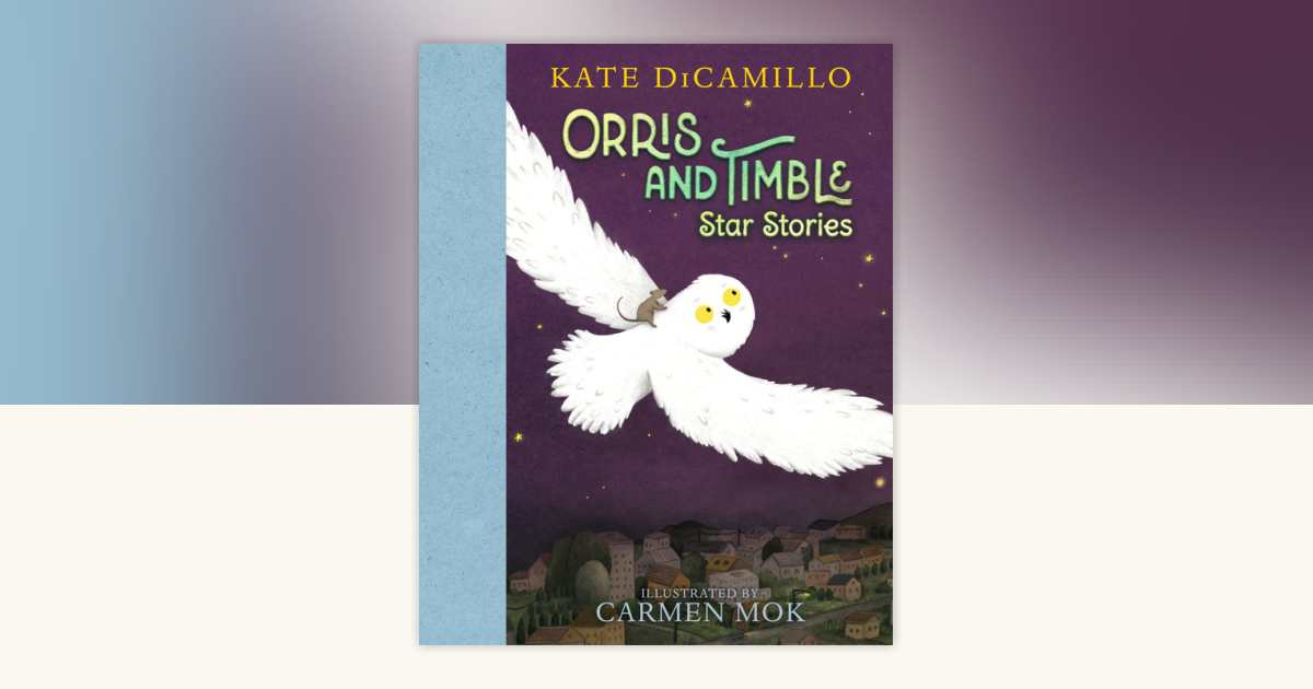 Orris and Timble: Star Stories by Kate DiCamillo: 9781536227581 ...