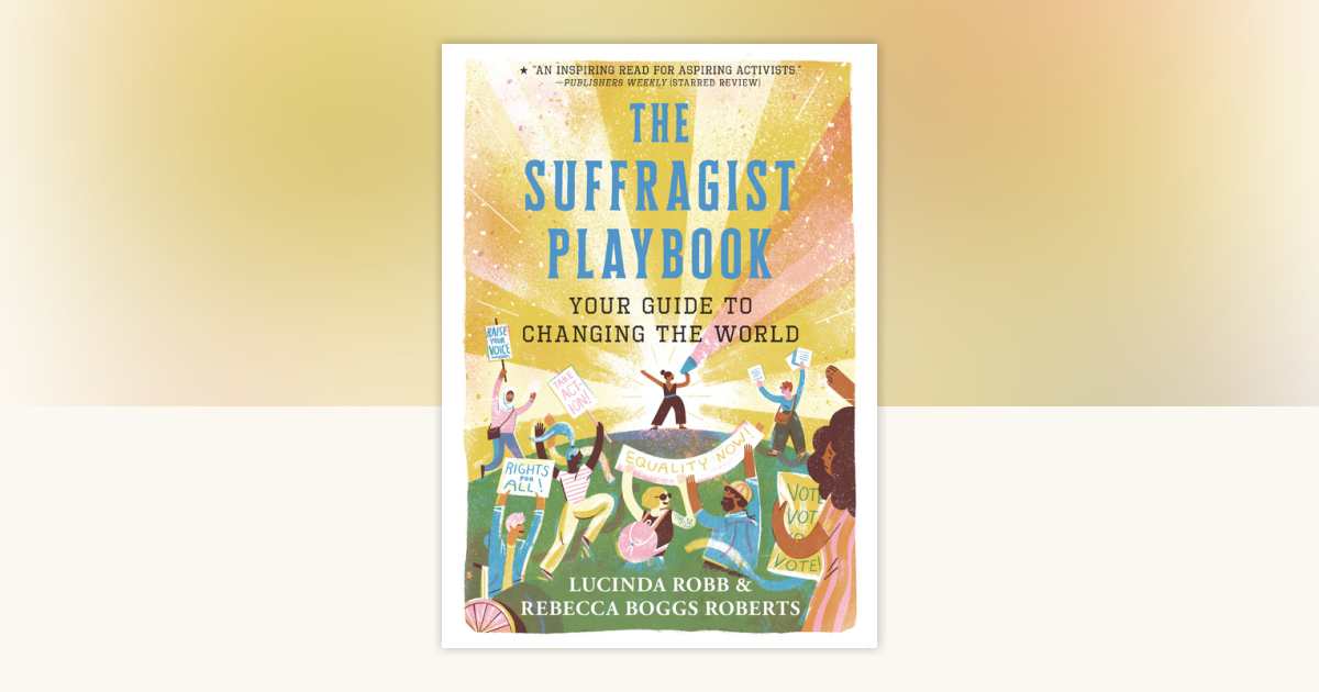The Suffragist Playbook: Your Guide to Changing the World by Lucinda ...