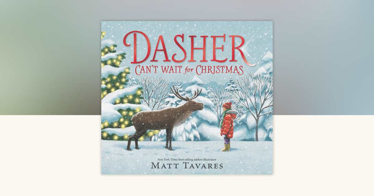 Dasher Can't Wait for Christmas by Matt Tavares: 9781536230130 ...