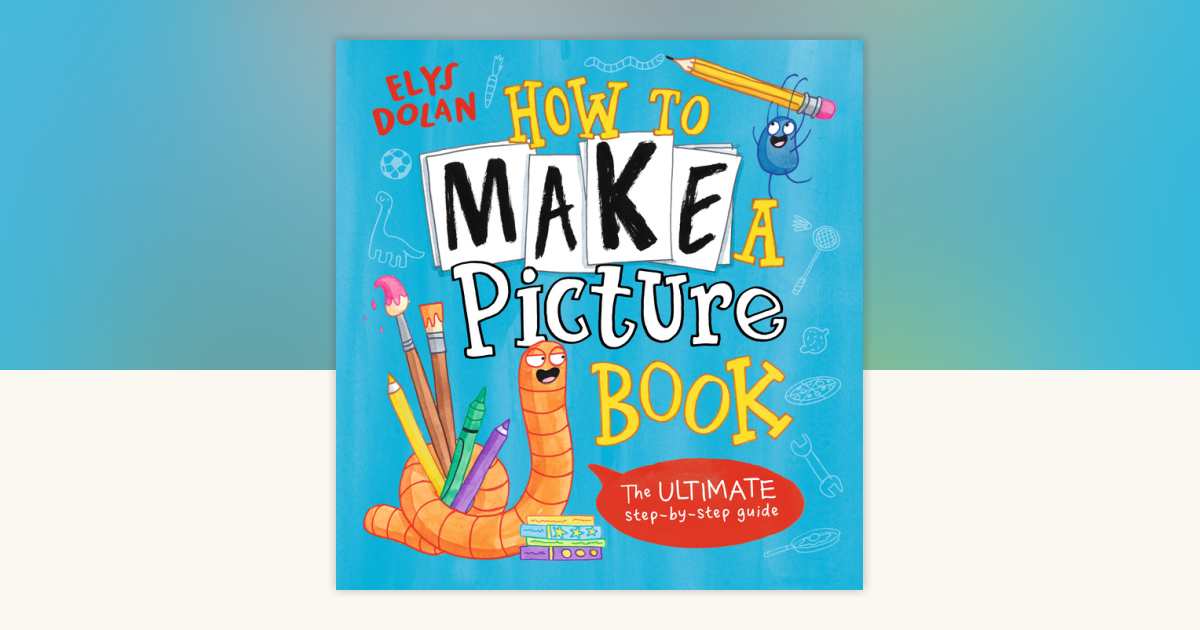 How to Make a Picture Book by Elys Dolan: 9781536231427 ...