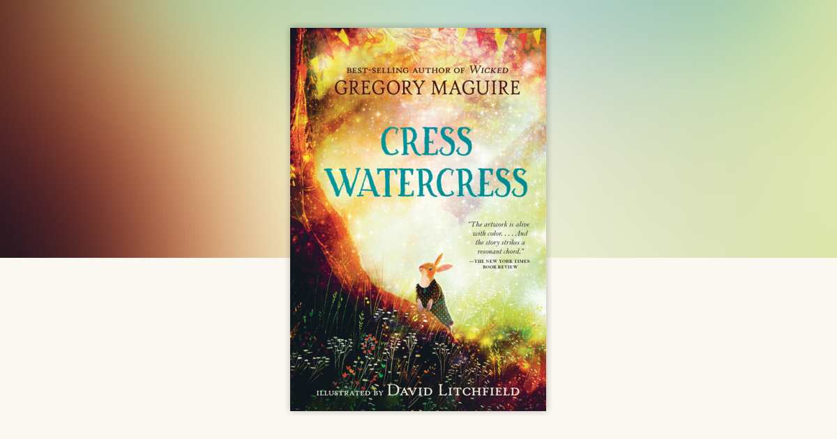 Cress Watercress by Gregory Maguire: 9781536232479 | PenguinRandomHouse ...