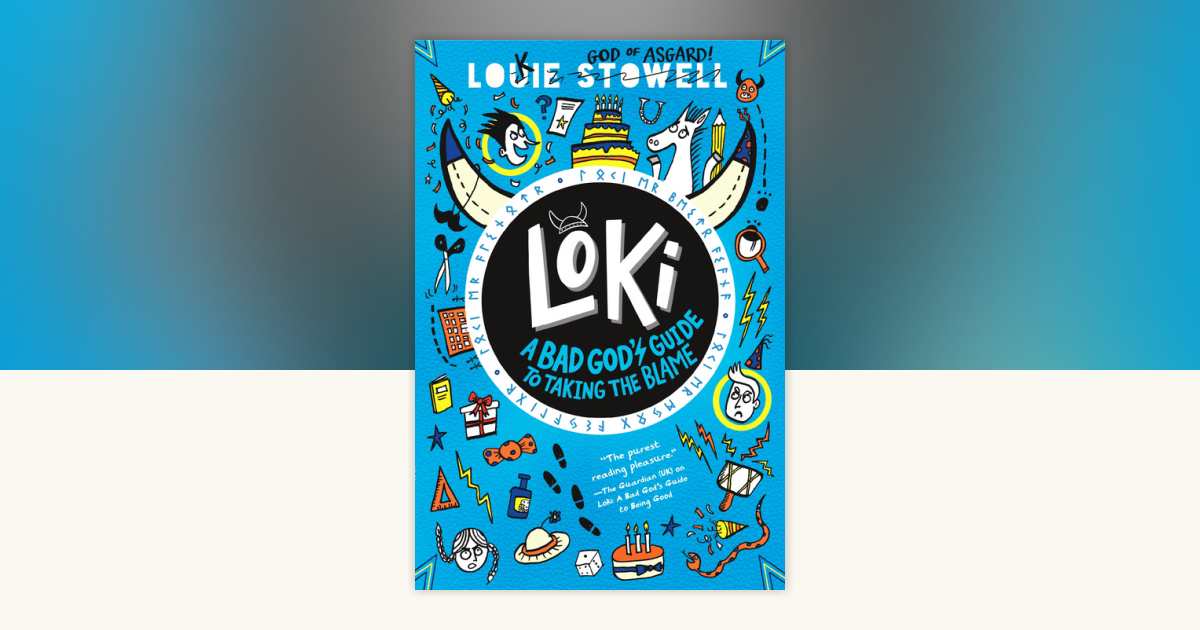 Loki: A Bad God's Guide to Taking the Blame by Louie Stowell ...