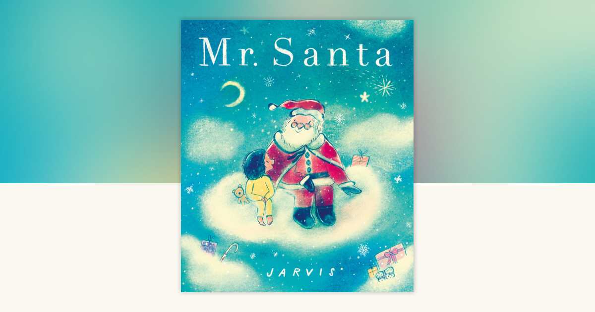 Mr. Santa by Jarvis: 9781536238839 | PenguinRandomHouse.com: Books