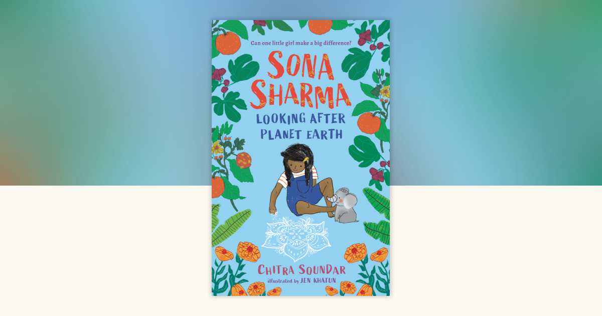 Sona Sharma, Looking After Planet Earth by Chitra Soundar ...