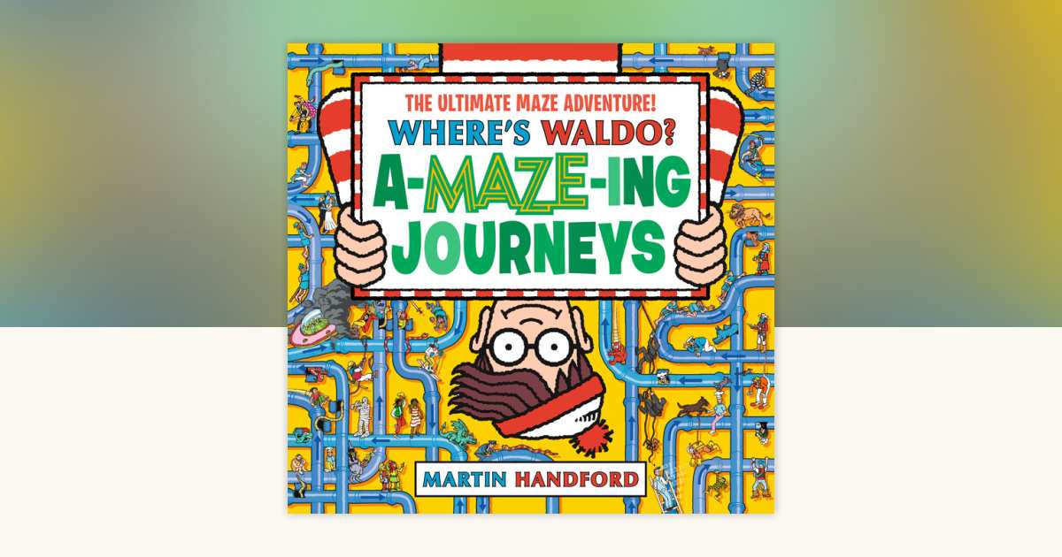Where S Waldo Amazing Journeys The Ultimate Maze Adventure By Martin