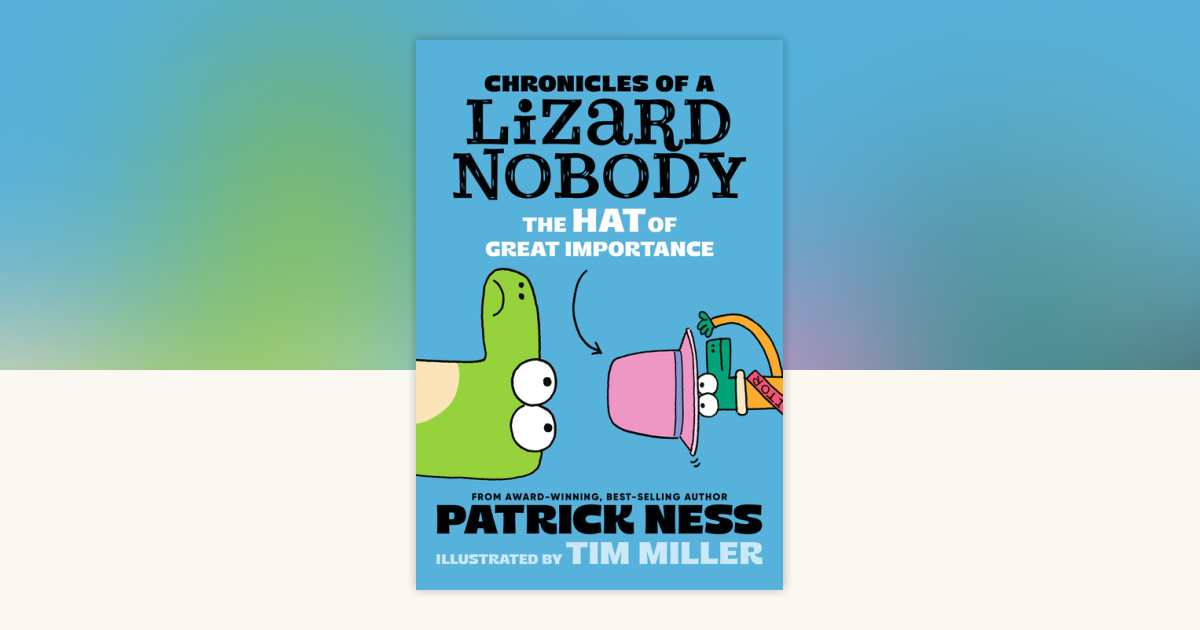 Chronicles of a Lizard Nobody: The Hat of Great Importance by Patrick ...