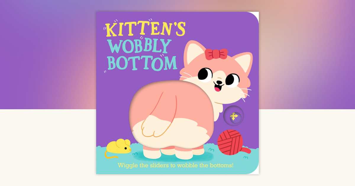 Kitten's Wobbly Bottom by Kit Frost: 9781536246704 | PenguinRandomHouse ...
