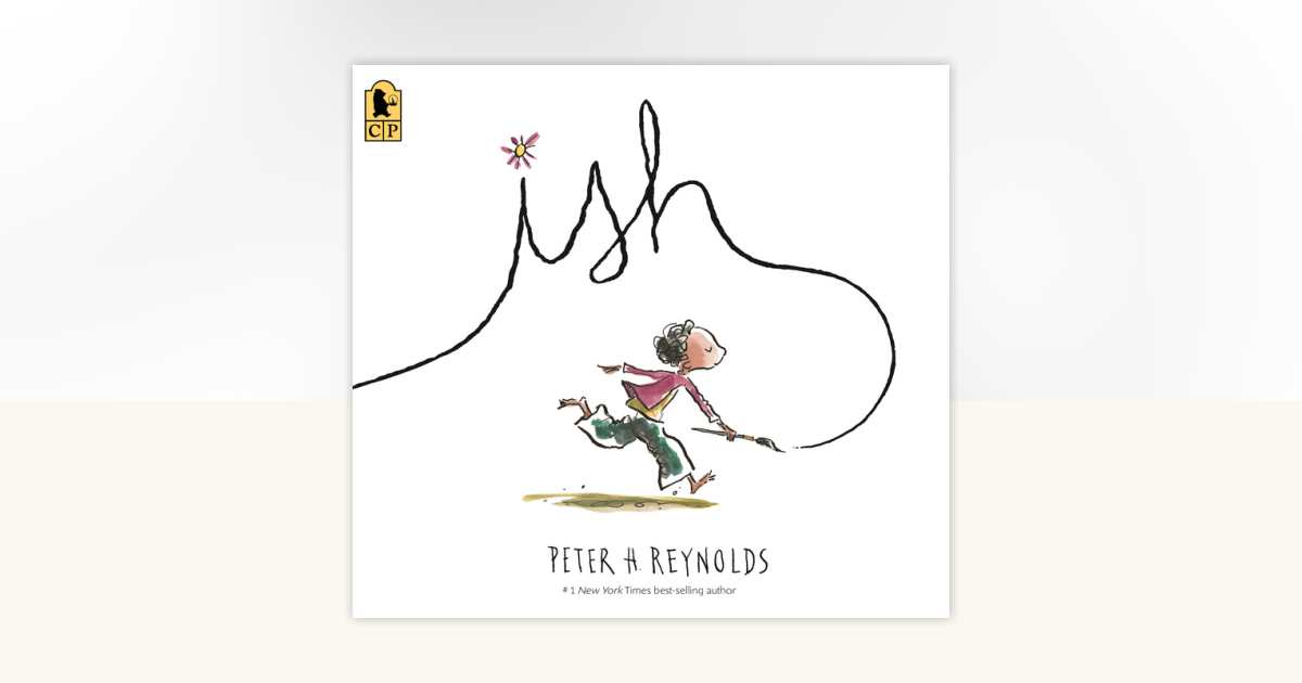 Ish by Peter H. Reynolds: 9781536246896 | PenguinRandomHouse.com: Books