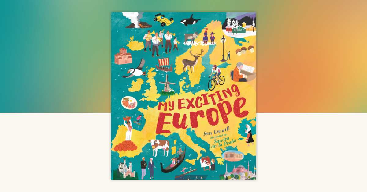 My Exciting Europe by Ben Lerwill: 9781536250107 | PenguinRandomHouse ...