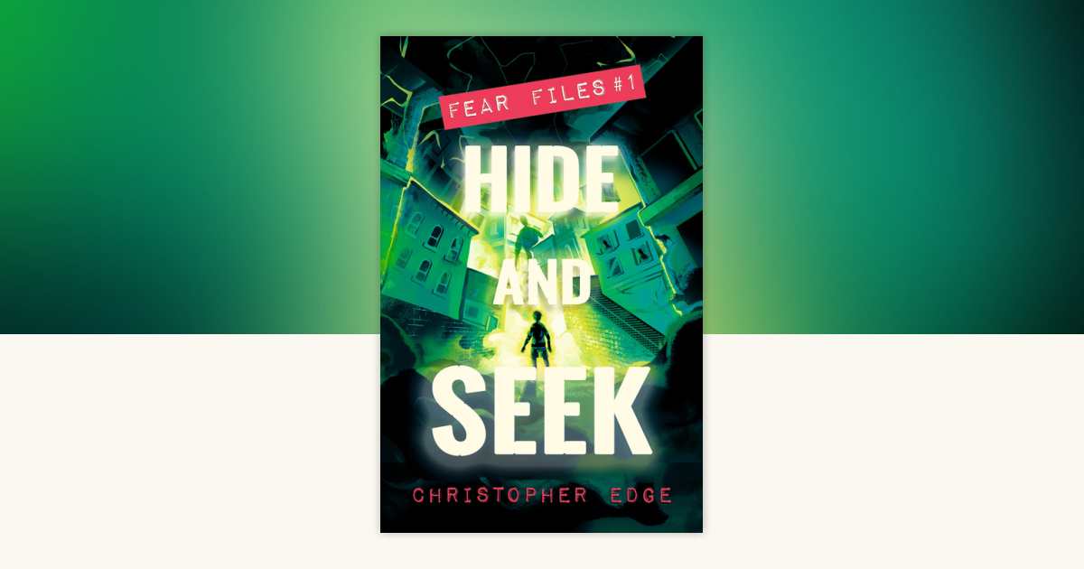 Fear Files: Hide and Seek by Christopher Edge: 9781536250558 ...