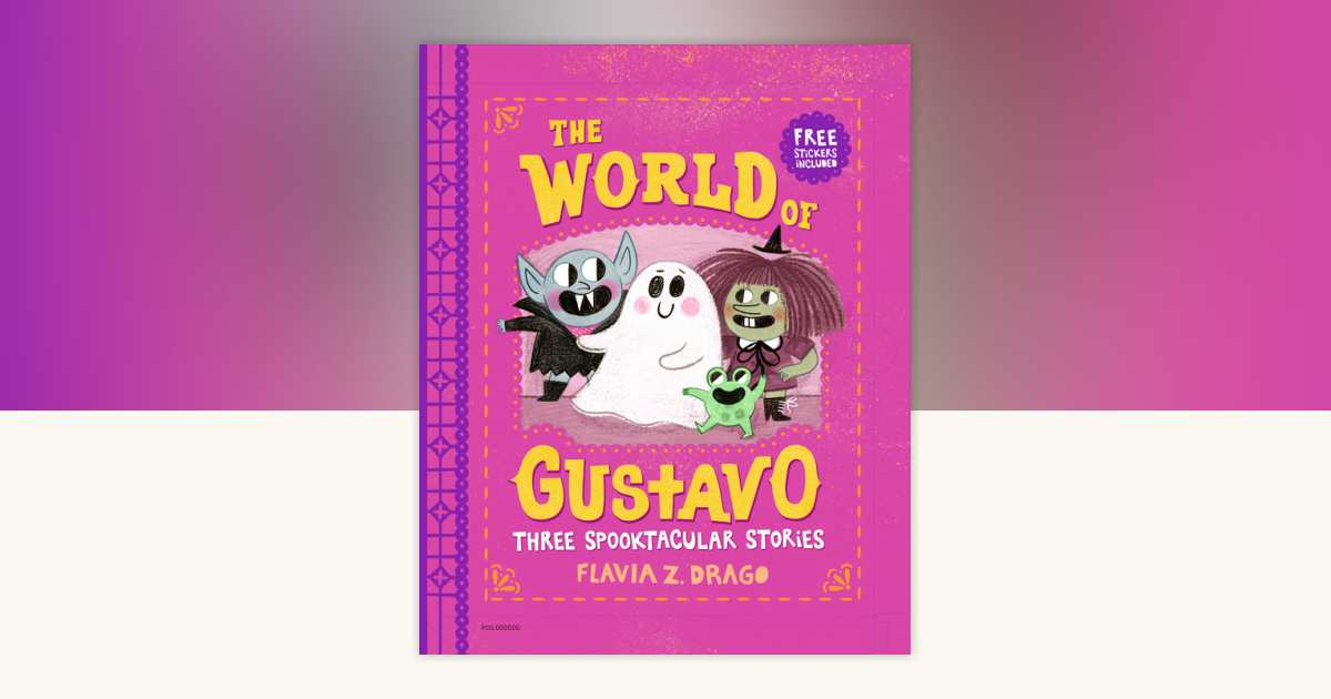 The World of Gustavo: Three Spooktacular Stories by Flavia Z. Drago ...