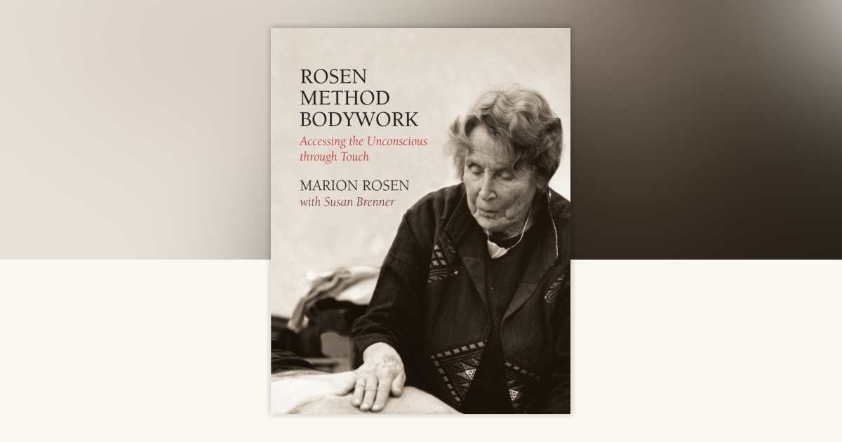 Rosen Method Bodywork by Marion Rosen, Susan Brenner: 9781556434181 ...