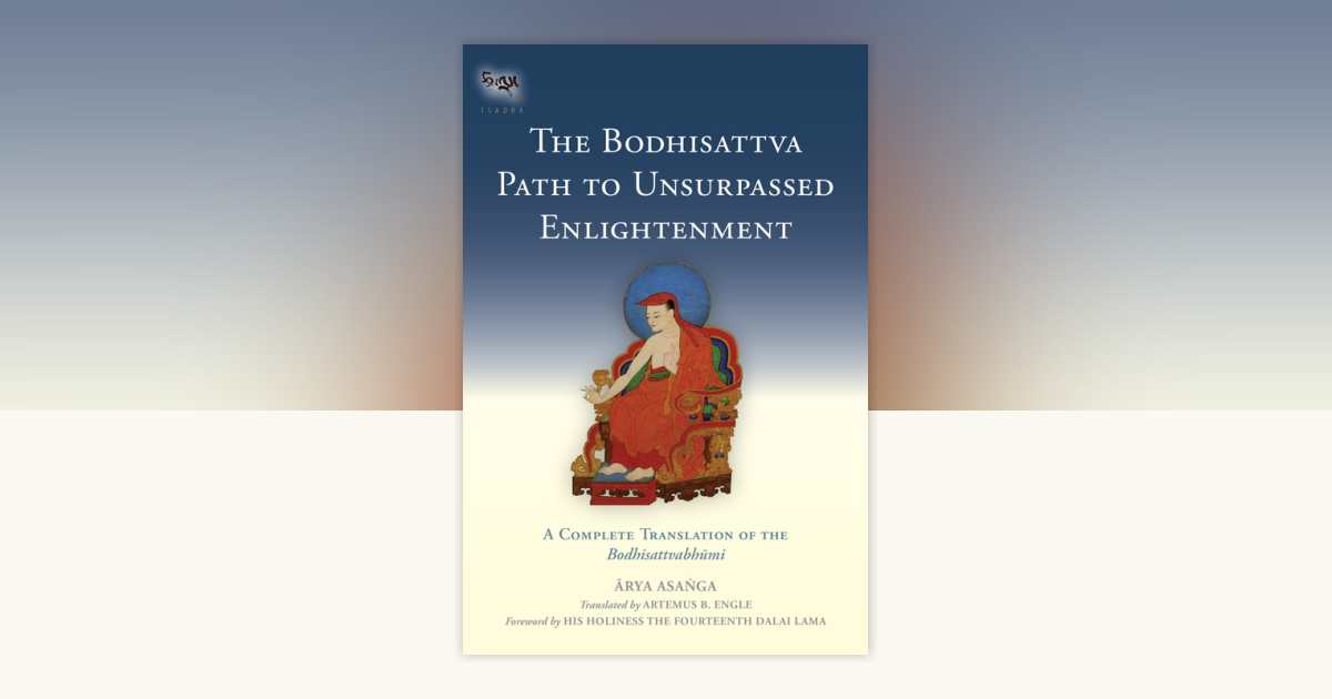 The Bodhisattva Path to Unsurpassed Enlightenment by Asanga ...
