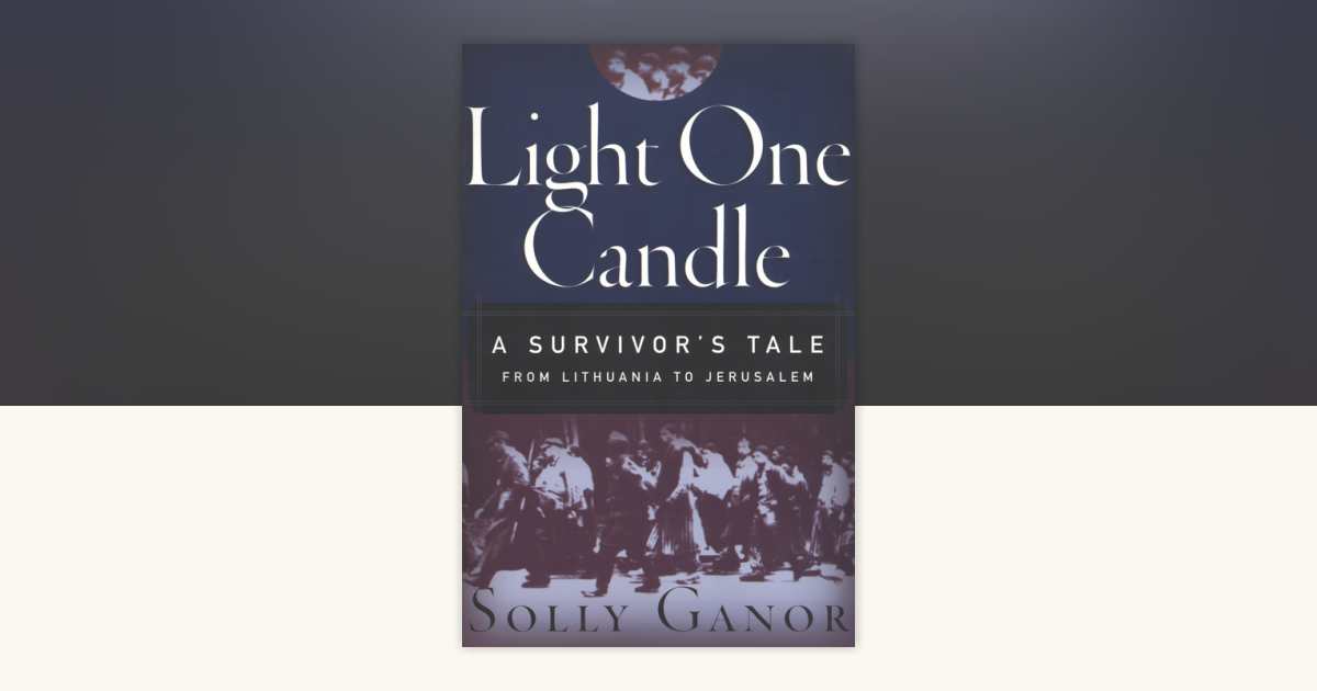 Light One Candle by Solly Ganor: 9781568364537 | PenguinRandomHouse.com ...