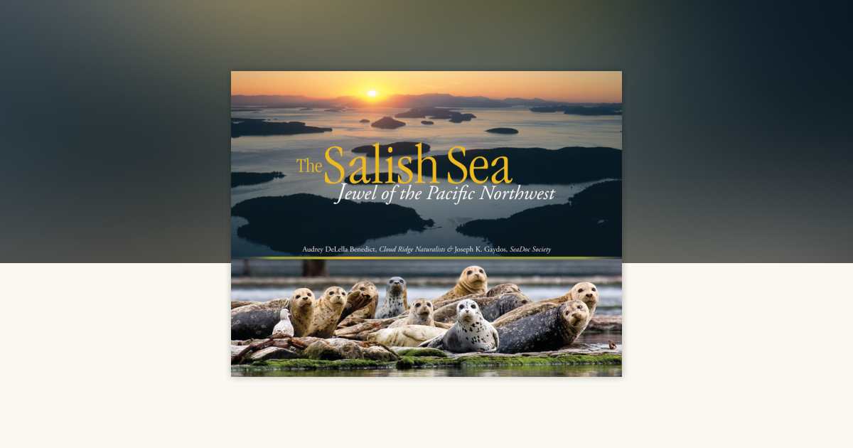 The Salish Sea by Audrey DeLella Benedict, Joseph K. Gaydos ...