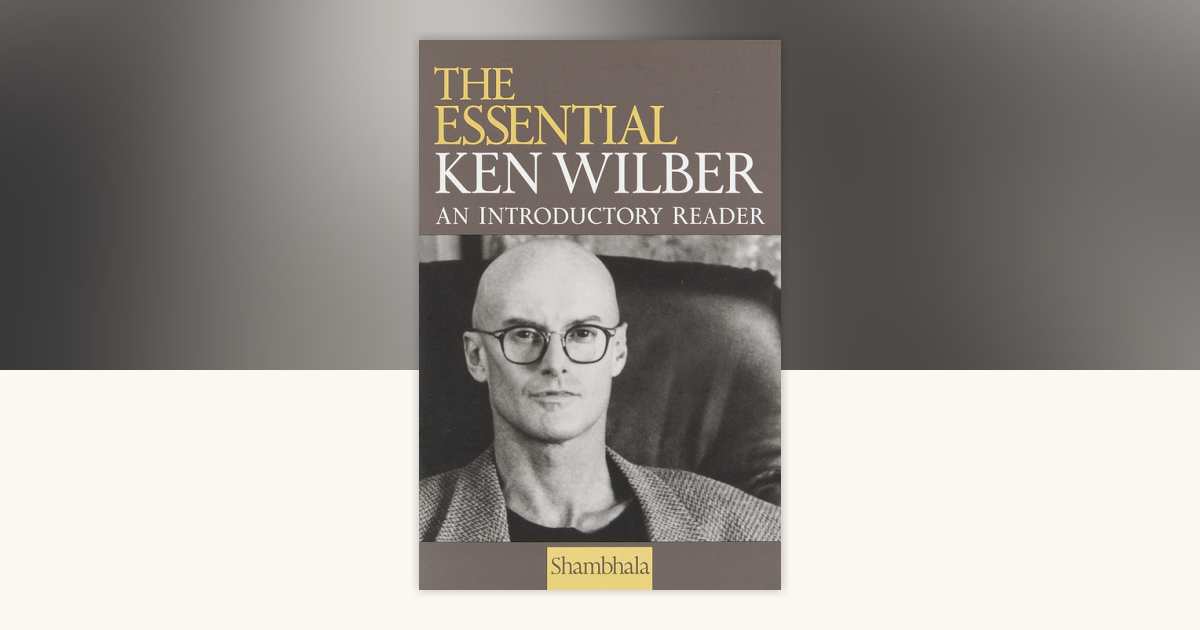 The Essential Ken Wilber by Ken Wilber: 9781570623790 ...