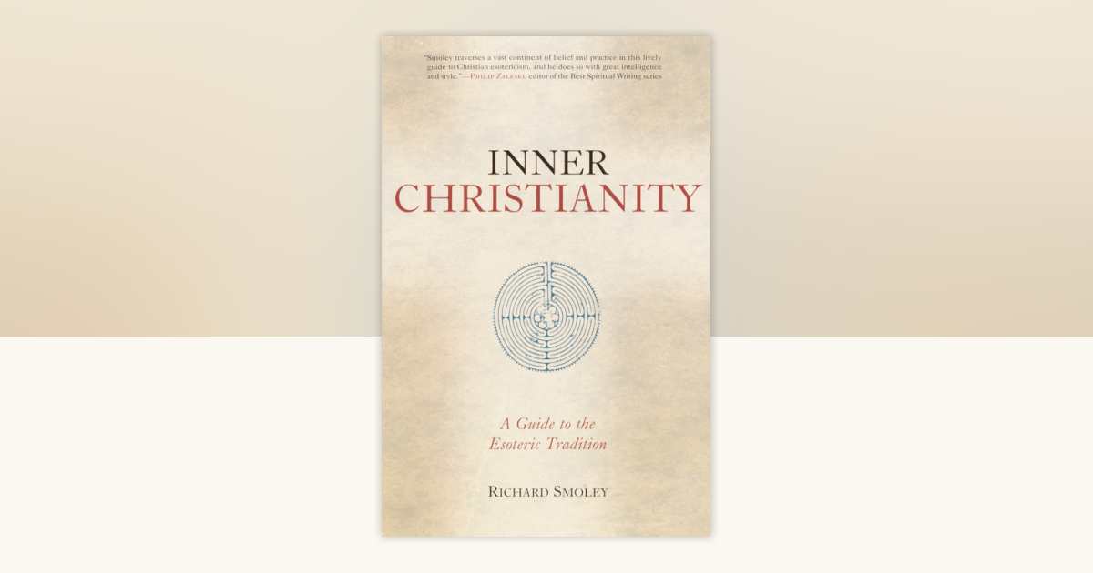 Inner Christianity by Richard Smoley: 9781570628108 ...