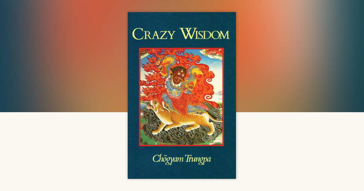 Crazy Wisdom by Chogyam Trungpa: 9781570628948 | PenguinRandomHouse.com ...